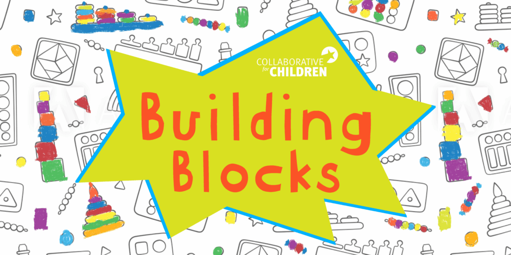 Building Blocks: Early Education Video Series | Collaborative for Children